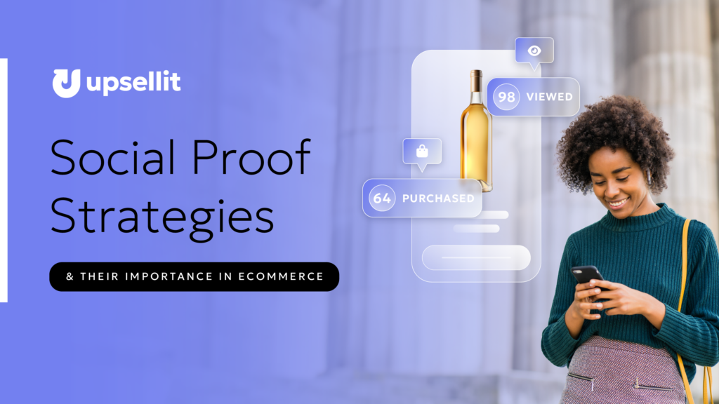 Social Proof Strategies and Their Importance in Ecommerce | Upsellit Social Proof Strategies and Their Importance in Ecommerce | Upsellit