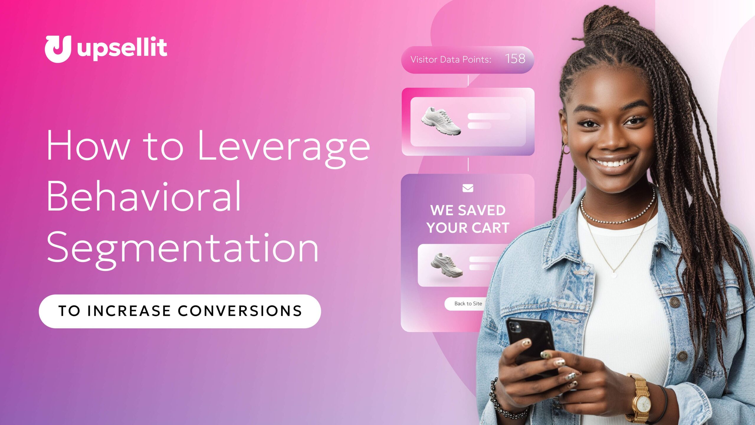 How to Leverage Behavioral Segmentation to Increase Conversions | Upsellit